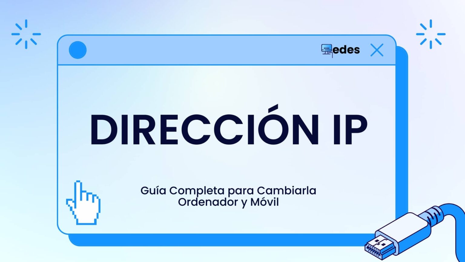 Cómo Cambiar la Dirección IP | Guía Fácil en PC y Móvil